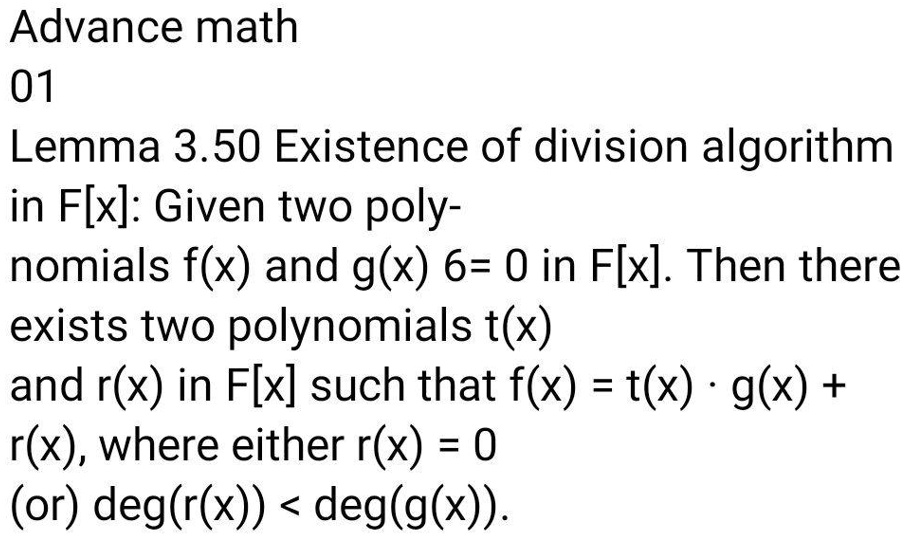 SOLVED: Advance math 01 Lemma 3.50: Existence of Division Algorithm in FIx Given two polynomials ...