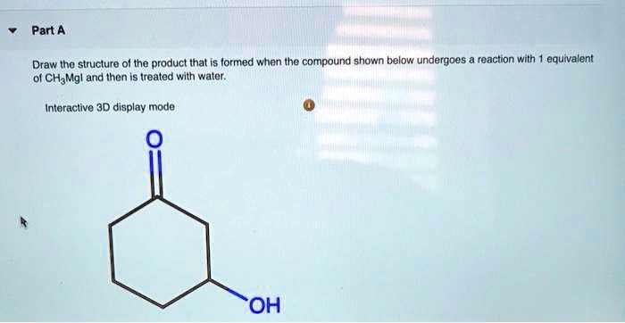 SOLVED: Part A Draw Ihe struclure ol the praduct that Is lormed whon ...