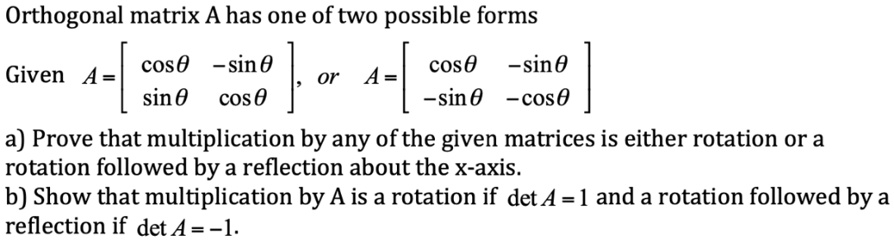 Orthogonal matrix A has one of two possible forms Given A = , or A = a ...