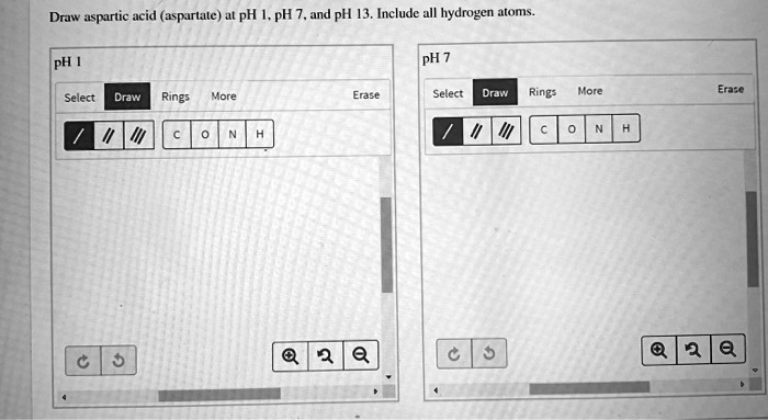 SOLVED: Draw aspartic acid (asparlale) at pH pH 7. and pH 13 . Include ...