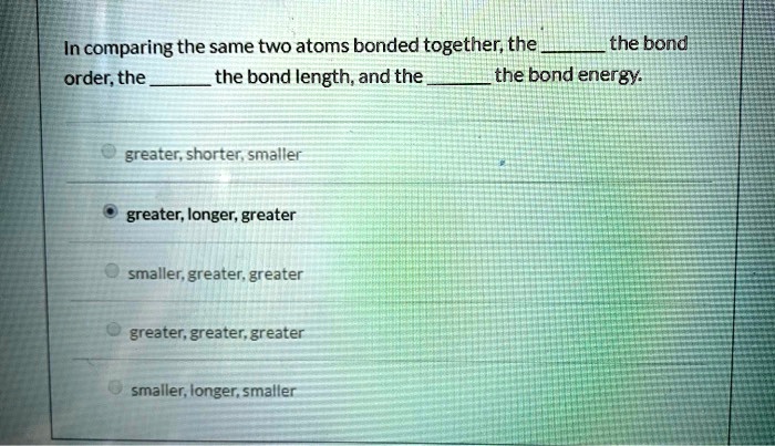 [GET ANSWER] in comparing the same two atoms bonded together the the ...