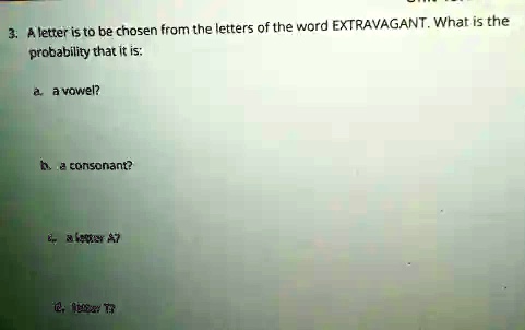 SOLVED: letter is to be chosen from the letters of the word EXTRAVAGANT ...