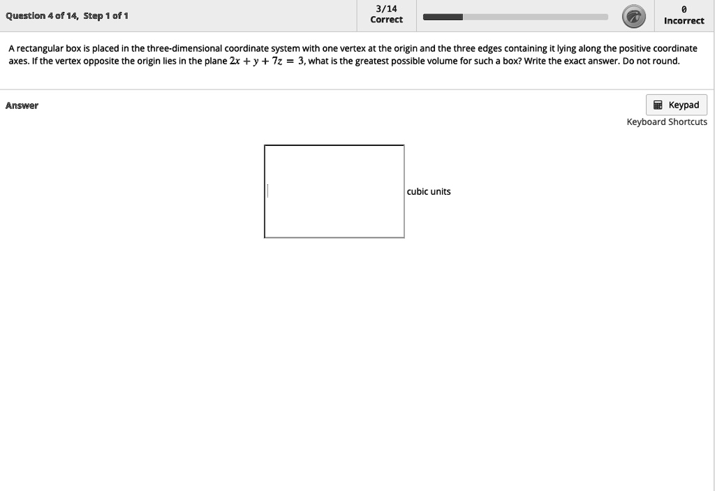 SOLVED: 3/14 Correct Question 4 0f 14, Step 0f1 Incorrect A rectangular box is placed in the ...