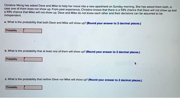 SOLVED: Christine Wong has asked Dave and Mike to help her move Into ... SOLVED: Christine Wong has asked Dave and Mike to help her move Into ...
