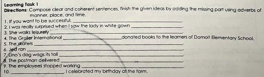 SOLVED: Learning Task 1 Directions: Compose clear and coherent sentences, finish the given ideas ...