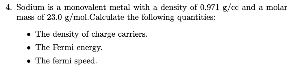 SOLVED: Sodium is a monovalent metal with a density of 0.971 g/cc and a ...
