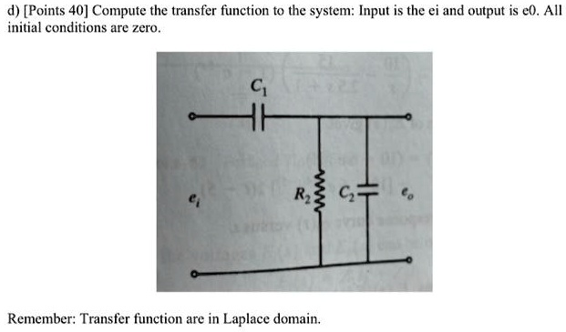d) [Points 40] Compute the transfer function to the system: Input is the ei and output is e0 ...