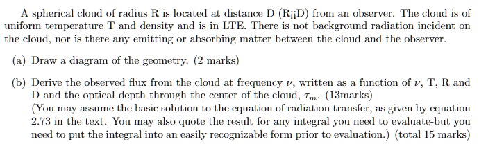SOLVED: A spherical cloud of radius R is located at distance D (RijD) from an observer. The ...