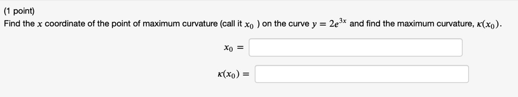 SOLVED: point) Find the x coordinate of the point of maximum curvature ...