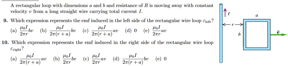 9 a rectangular loop with dimensions a and b and resistance of r is moving away with constant ...