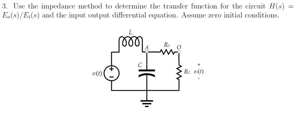 3. Use the impedance method to determine the transfer function for the circuit H(s) = (Eo(s ...