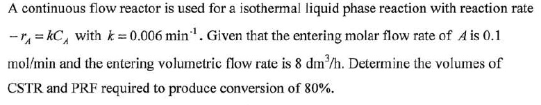 SOLVED: A continuous flow reactor is used for an isothermal liquid ...