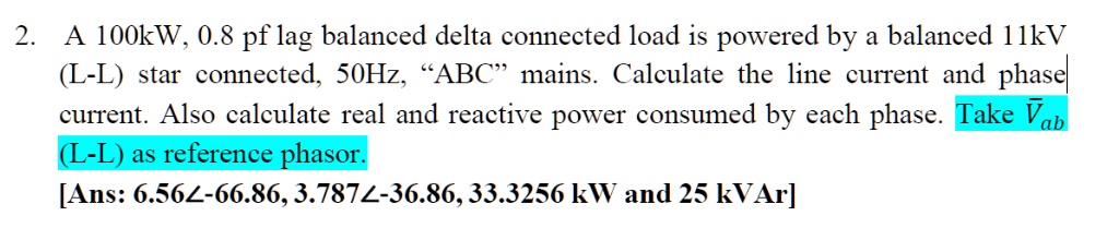 2. A 100kW, 0.8 pf lag balanced delta connected load is powered by a ...