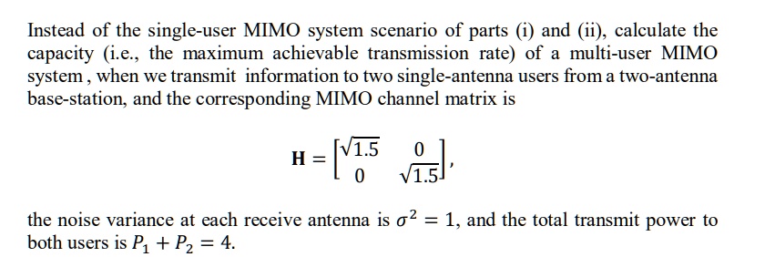 SOLVED: Instead of the single-user MIMO system scenario of parts (i ...