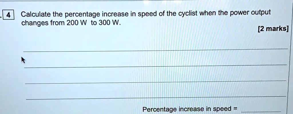4 Calculate the percentage increase in speed of the cyclist when the ...