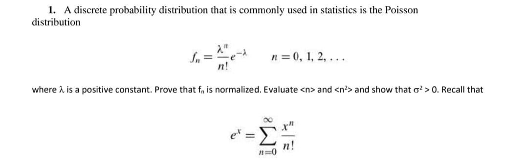 1. A discrete probability distribution that is commonly used in statistics is the Poisson ...