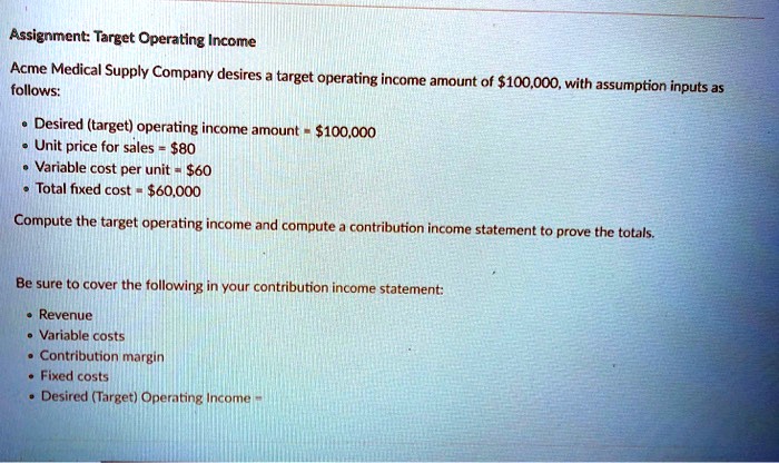 SOLVED: Assignment: Target Operating Income Acme Medical Supply Company ...