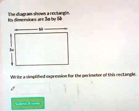 The diagram shows a rectangle. Its dimensions are 3a by 5b 5b 3a Write a simplified expression ...