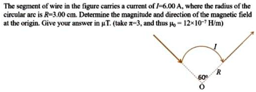 the segment of wire in the figure carries curtent of 6w0a where the ...