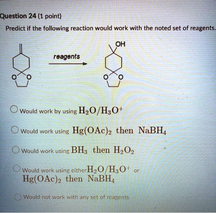 SOLVED: Question 24 (1 point) Predict if the following reaction would work with the noted set of ...