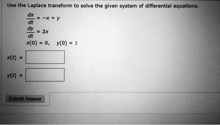 SOLVED: Use the Laplace transform to solve the given system of differential equations: dx/dt = X ...
