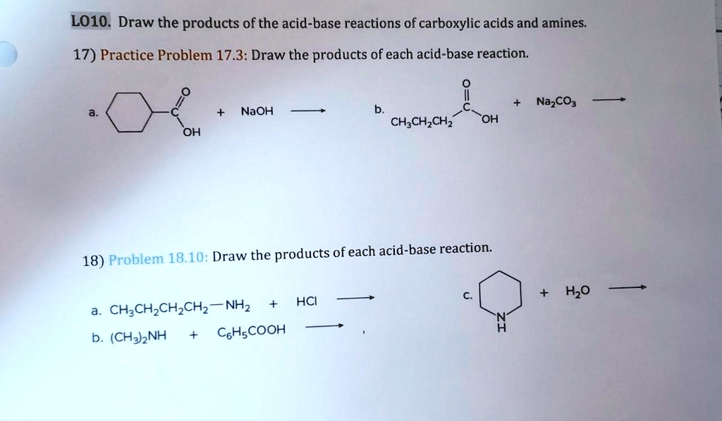 SOLVED:LO1O. Draw the products of the acid-base reactions of carboxylic acids and amines 17 ...