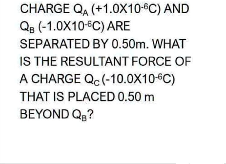 SOLVED: CHARGE QA (+1.0x10^-6C) AND Q8 (-1.0x10^-6C) ARE SEPARATED BY 0.50m. WHAT IS THE ...