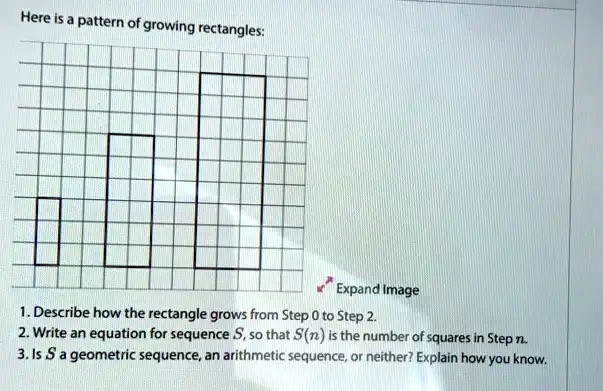 SOLVED: Here is the pattern of growing rectangles: Expand Image ...