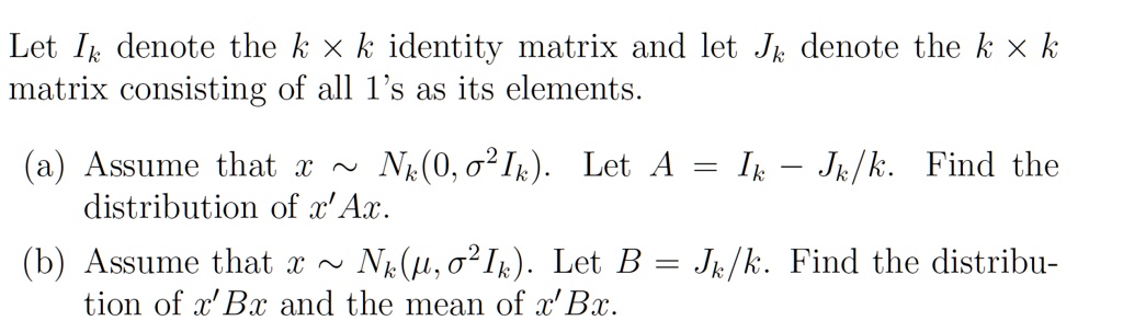 SOLVED: Let I denote the k x k identity matrix and let Jr denote the k ...