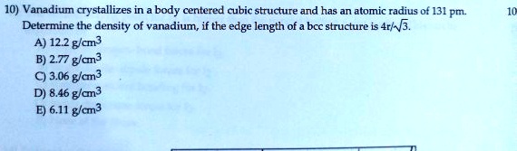10 vanadium crystallizes in body centered cubic structure and has an ...