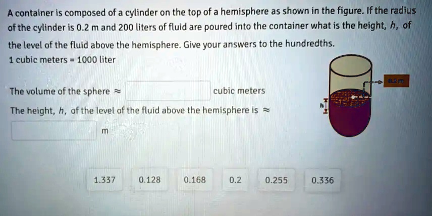 SOLVED: A container is composed of a cylinder on the top ofa hemisphere ...