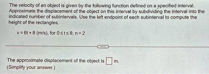 SOLVED: The velocity of an object is given by the following function defined on a specified ...
