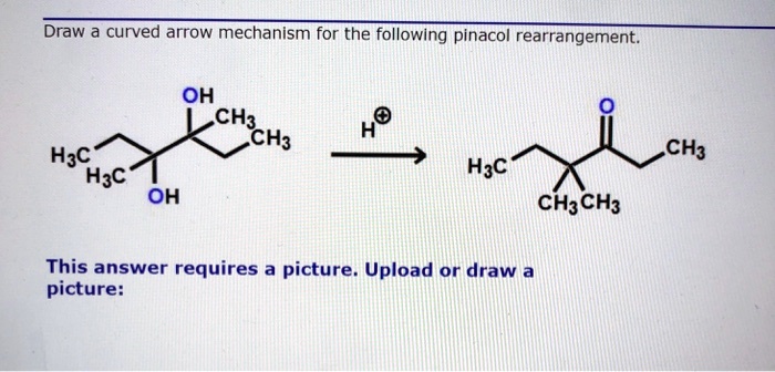 SOLVED: Draw a curved arrow mechanism for the following pinacol rearrangement: OH CH3 CH3 H3C ...