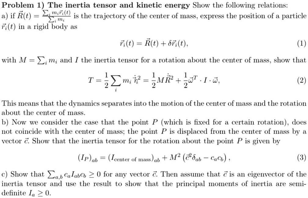 SOLVED: Problem 1) The inertia tensor and kinetic energy Show the following relations: Let ri(t ...