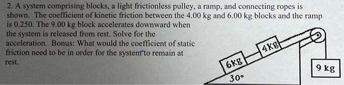 SOLVED: Text: Show all work and find acceleration and coefficient of static friction. 2. A ...