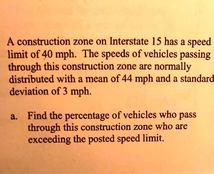 A construction zone on Interstate 15 has a speed limit of 40 mph. The ...