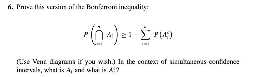 SOLVED: 6. Prove this version of the Bonferroni inequality: Ai 1-P(A) i ... SOLVED: 6. Prove this version of the Bonferroni inequality: Ai 1-P(A) i ...