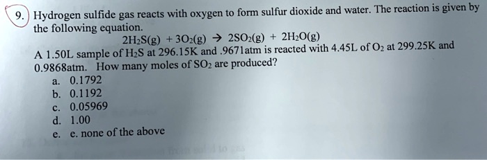 Hydrogen Sulfide Reacts With Oxygen To Form Sulfur Di… Solvedlib