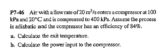 SOLVED: P7-46 Air with a flow rate of 20 m^3/s enters a compressor at ...
