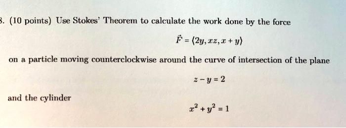 10 points use stokes theorem to calculate the work done by the force f 2uizi9 on particle moving ...