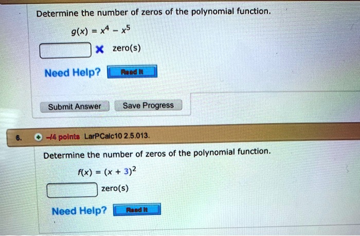 SOLVED: Determine the number of zeros of the polynomial function g(x) = x^4 + x^5. Zero(s).