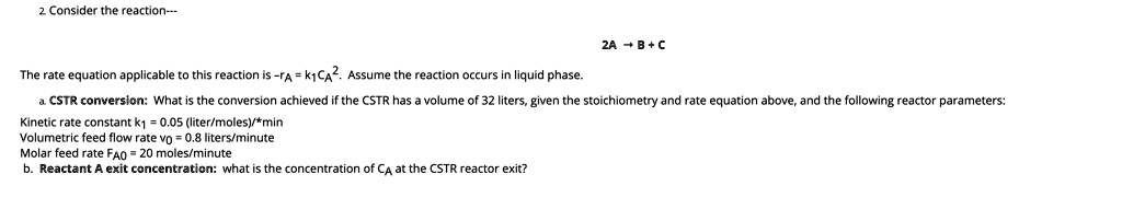 2 consider the reaction 2a b c the rate equation applicable to this reaction is ra k1ca2 assume ...