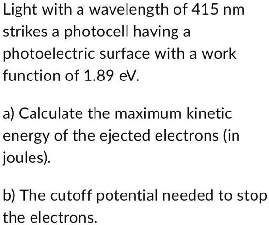 Light with a wavelength of 415 nm strikes a photocell having a ...