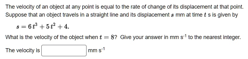 SOLVED: The velocity of an object at any point is equal to the rate of ...