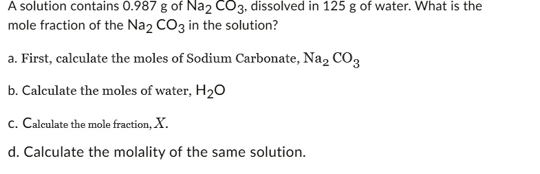 Solved A Solution Contains 0 987 G Of Na2co3 Dissolved In 125 G Of