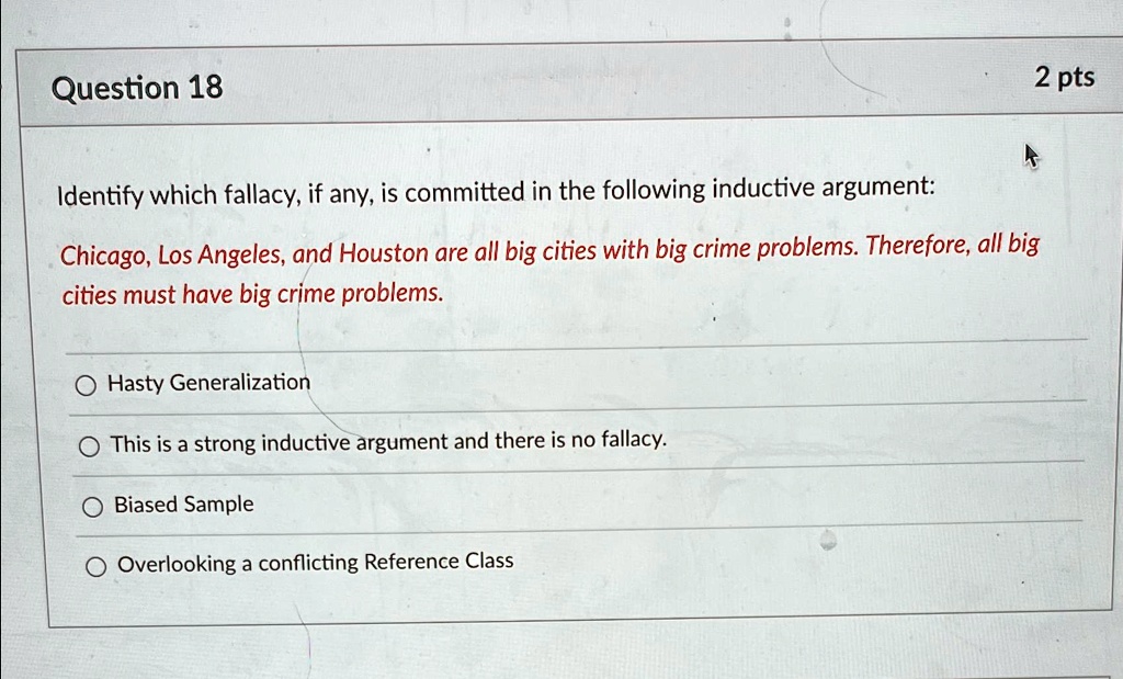 2 pts Question 18 Identify which fallacy, if any, is committed in the ...