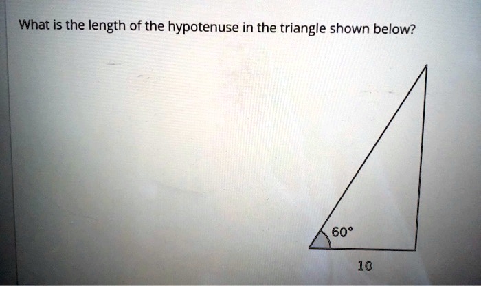 What is the length of the hypotenuse in the triangle shown below? 60' 10