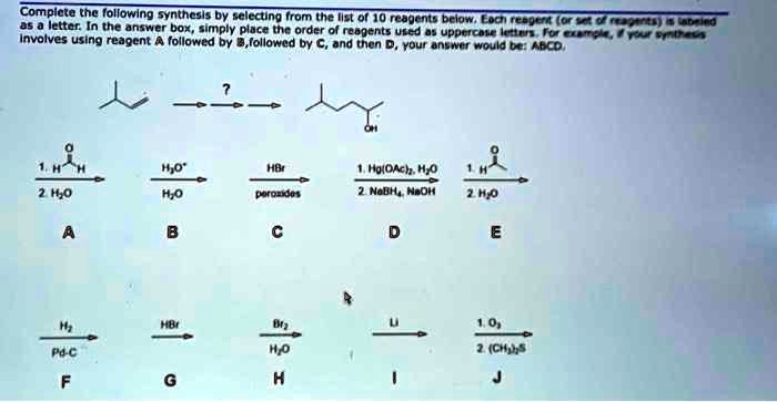 SOLVED: Complete the following synthesis by selecting from the list of 10 reagents below. Each ...
