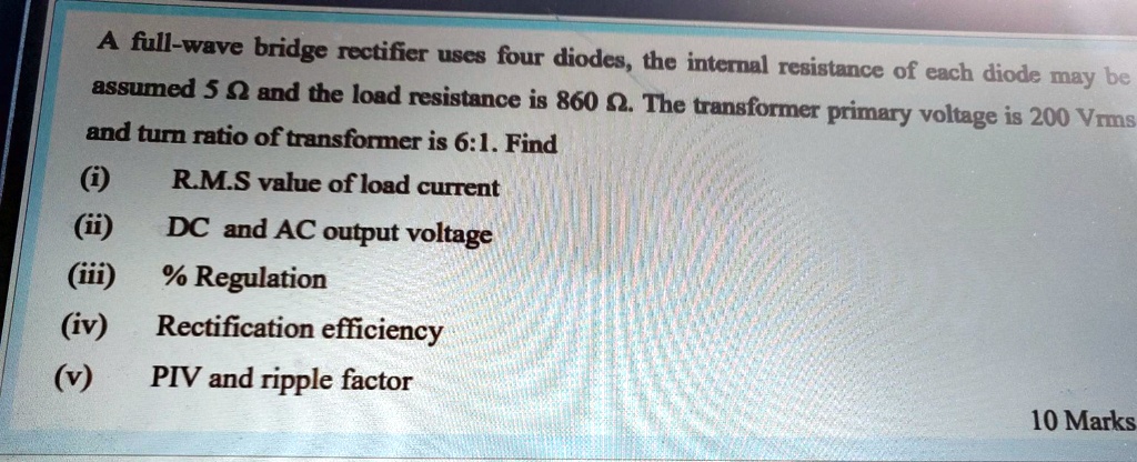 A full wave bridge rectifier uses four diodes the internal...