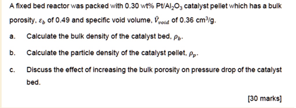 [GET ANSWER] a fixed bed reactor was packed with 030 wt ptalo3 catalyst ...